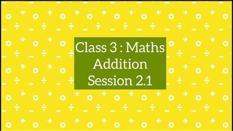 Class 3 Maths Cbse Chapter 2 Addition Session 2 1 Class 3 Maths Math Math Addition