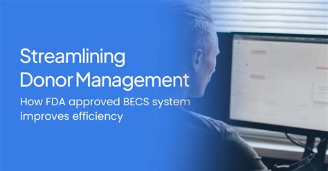 How To Streamline Donor Management With The Fdas Becs System