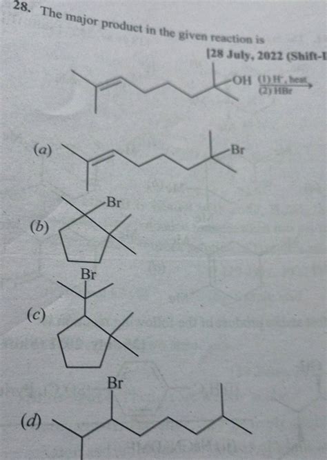 28 The Major Product In The Given Reaction Is Cc C Ccccc C C O 1 H