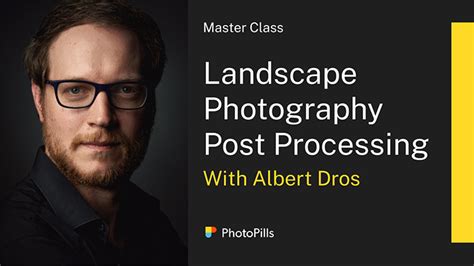 Landscape Photography Post Processing Masterclass With Albert Dros