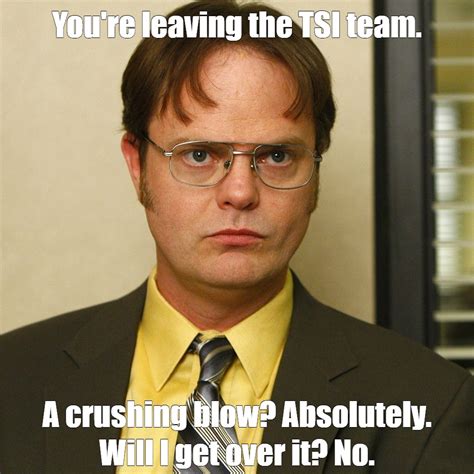 Meme Youre Leaving The Tsi Team A Crushing Blow Absolutely Will I