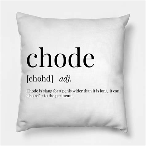 Chode Definition Chode Pillow Teepublic