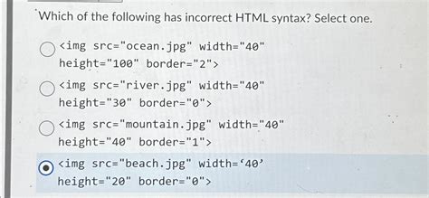 solved which of the following has incorrect html syntax