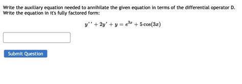 Solved Write The Auxiliary Equation Needed To Annihilate The