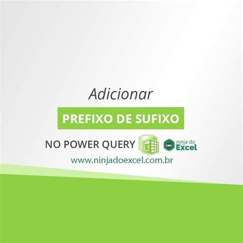 Adicionar Prefixo E Sufixo No Power Query Ninja Do Excel