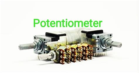 How Potentiometer Works Various Types Of Potentiometer