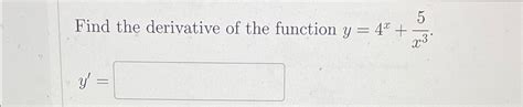 Solved Find The Derivative Of The Function Y 4x 5x3 Y