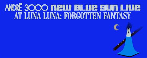 André 3000 New Blue Sun Live At Luna Luna Forgotten Fantasy At Luna Luna Los Angeles