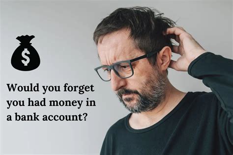 Would You Forget You Had Money In A Bank Account