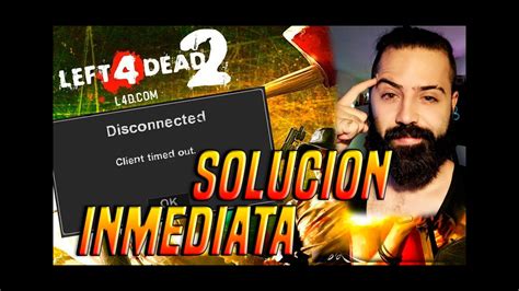 SOLUCION 100% - CLIENT TIME OUT /// INSECURE - PROBLEMAS CON LEFT 4 DEAD 2 y 1 | ⭕MUTANT - YouTube