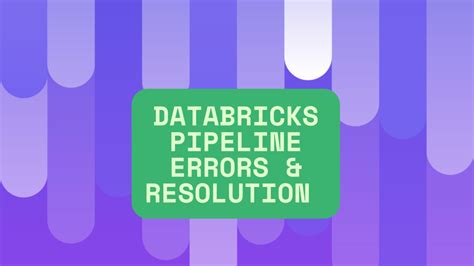 Common Technical Errors In Databricks Pipelines And How To Handle Them