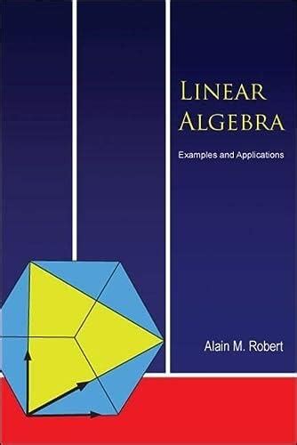 Linear Algebra Examples And Applications By Alain M Robert Bookpine