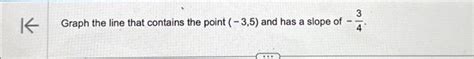 Solved K 3 Graph The Line That Contains The Point 3 5 And