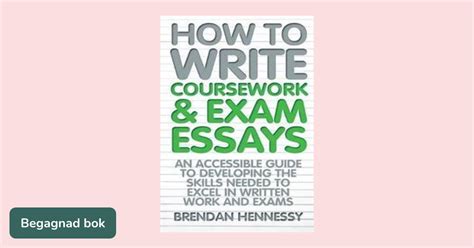 How To Write Coursework And Exam Essays An Accessible Guide To