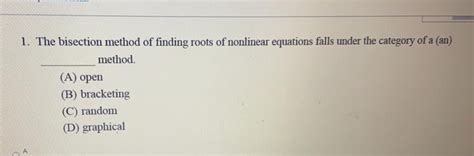 Solved 1 The Bisection Method Of Finding Roots Of Nonlinear