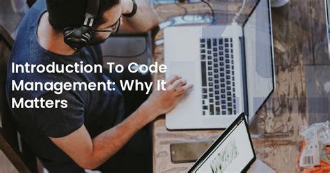 Introduction To Code Management Why It Matters