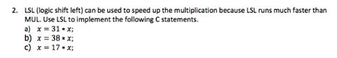 Solved LSL Logic Shift Left Can Be Used To Speed Up The Chegg Com