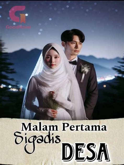 Malam Pertama Si Gadis Desa Oleh Uni Tari Baca Gratis Online Goodnovel