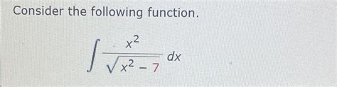 Solved Consider The Following Function∫﻿﻿x2x2 72dx