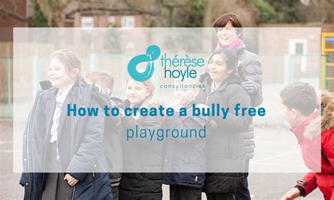 How To Create A Bully Free Playground Therese Hoyle