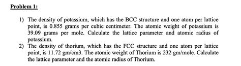Solved Problem 1the Density Of Potassium Which Has The Bcc