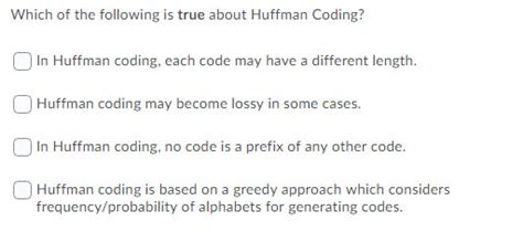 solved which of the following is true about huffman coding