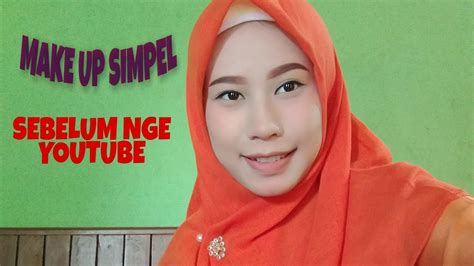 Make Up Simpel Sebelum Nge Youtube Youtube