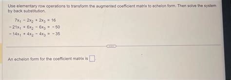 Solved Use Elementary Row Operations To Transform The