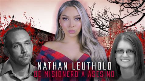 Nathan Leuthold El Misionero Que Se Convirtió En Asesino Youtube