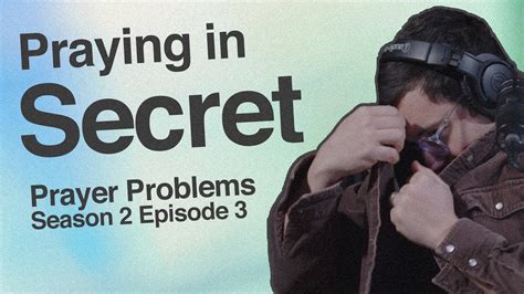 Prayer Problems S2 Ep3 Praying In Secret Youtube