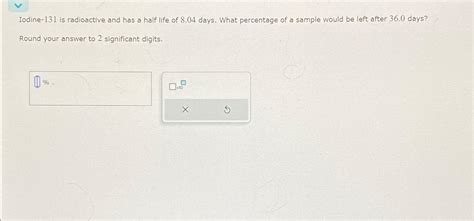 Solved Iodine 131 ﻿is Radioactive And Has A Half Life Of