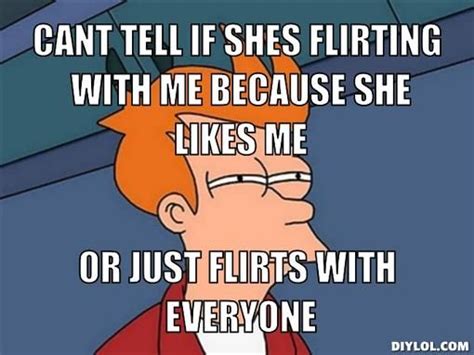Fry Cant Tell Meme Generator Diy Lol Memes Flirting First World