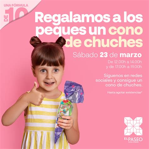 ¡te Regalamos Un Cono De Chuches Centro Comercial El Paseo