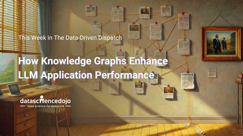 How Knowledge Graphs Enhance Llm Application Performance A Guide