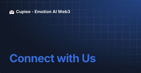 Connect With Us Cupiee Emotion Ai Web3