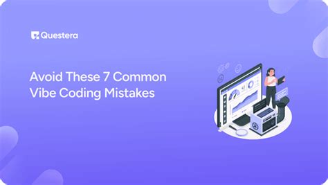 Avoid These 7 Common Vibe Coding Mistakes