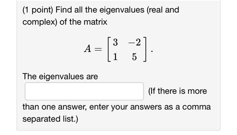 Solved Point Find All The Eigenvalues Real And Complex Chegg