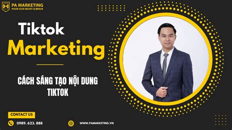 cÁch sÁng tẠo nỘi dung trÊn tiktok pa marketing