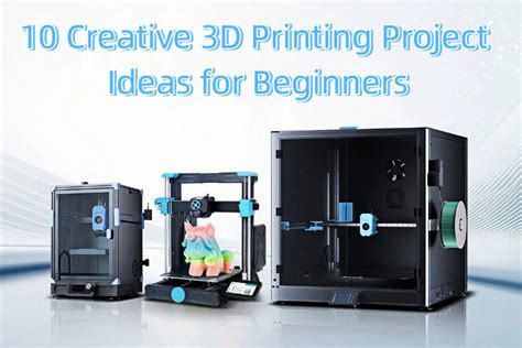 10 Creative 3d Printing Project Ideas For Beginners