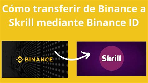 Cómo Transferir De Binance A Skrill Sin Comisiones 2024 Youtube