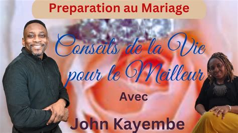 Conseils De La Vie Pour Le Meilleur Avec John Kayembe Youtube