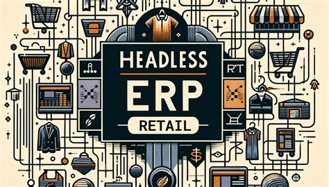 Headless Erp For Retail Transform Inventory Management And Cx Tailor