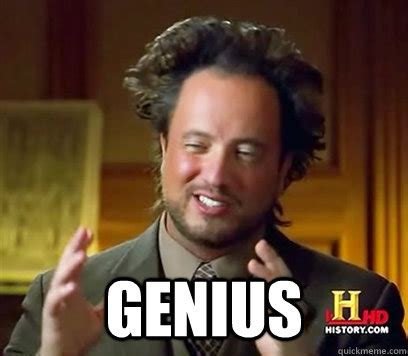 Genius Ancient Aliens Meme Plague Quickmeme