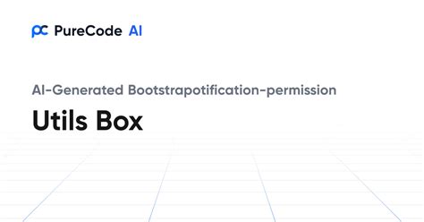 Build Great Bootstrapotification Permission Utils Box Components Faster Using Ai Tools