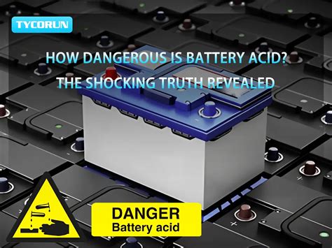 How Dangerous Is Battery Acid The Shocking Truth Revealed Tycorun Energy