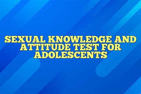 Sexual Knowledge And Attitude Test For Adolescents