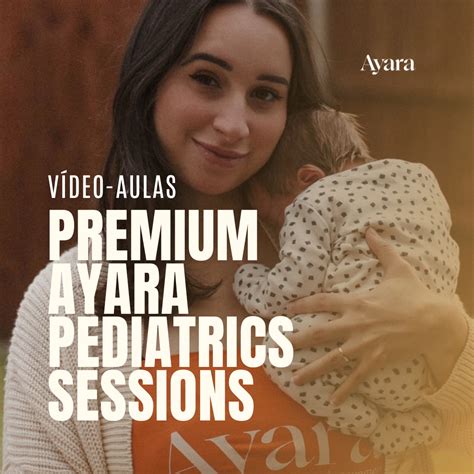 Premium Ayara Pediatrics Sessions Ayara Care® Hotmart