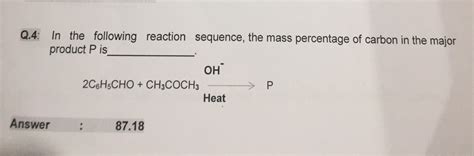 Q.4: In the following reaction sequence, the mass percentage of carbon in the major product P is ...