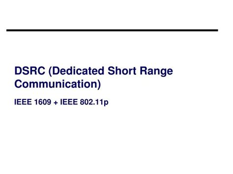 Ppt Dsrc Dedicated Short Range Communication Ieee 1609 Ieee 802