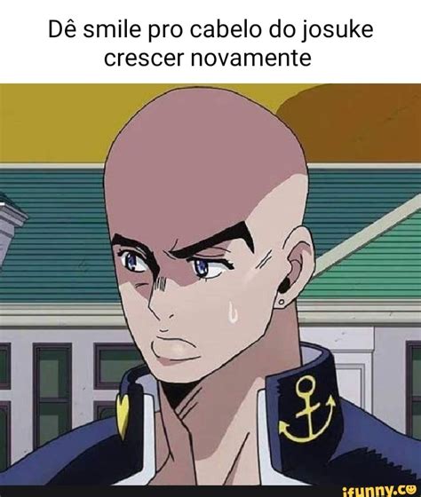 Dê Smile Pro Cabelo Do Josuke Crescer Novamente Ifunny Brazil